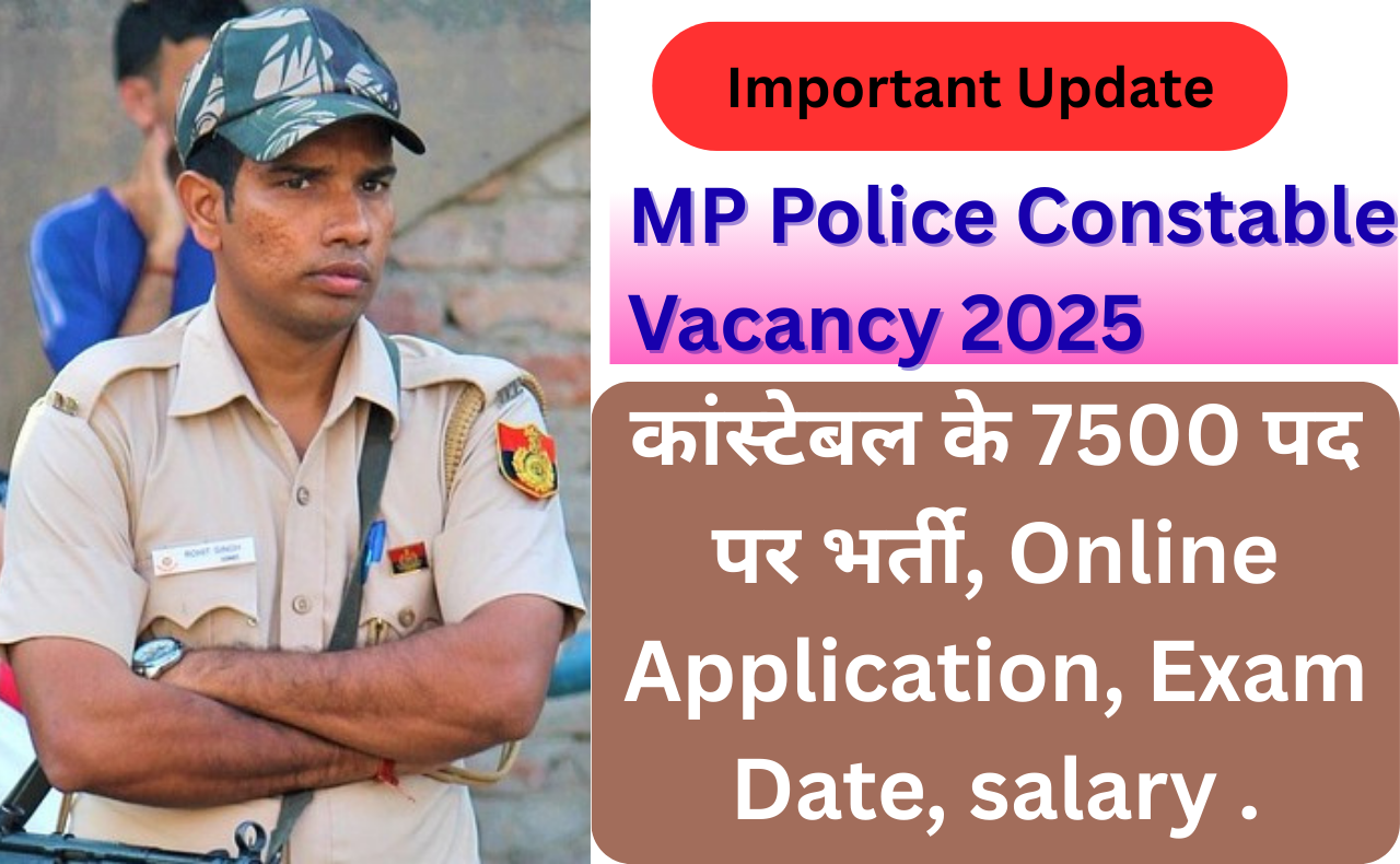 MP Police Constable Vacancy 2025: कांस्टेबल के 7500 पद पर भर्ती, Online ...